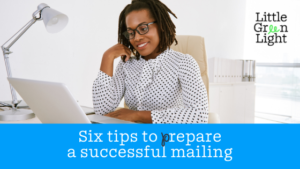Six tips to prepare a successful mailing • Little Green Light