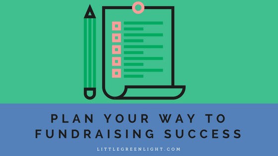 How to plan your way to fundraising success • Little Green Light