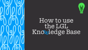 How to use the LGL Knowledge Base • Little Green Light