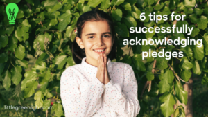 6 tips for successfully acknowledging pledges • Little Green Light