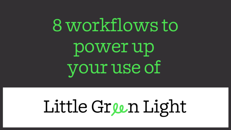 8 workflows to power up your use of Little Green Light • Little Green Light