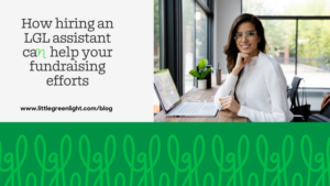 How an LGL assistant can help your fundraising efforts • Little Green Light